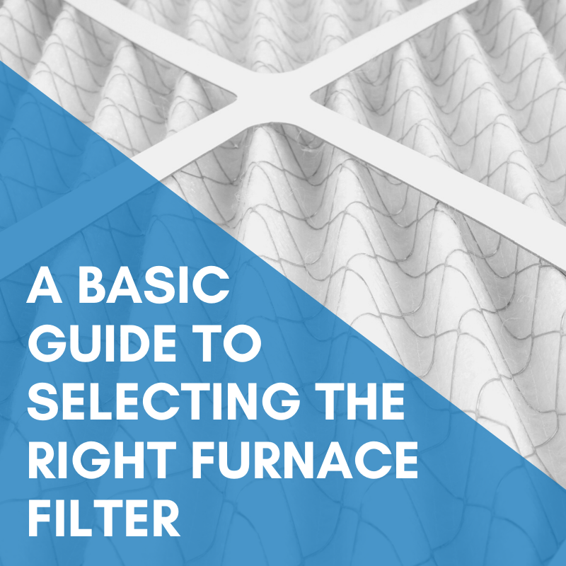 A Basic Guide To Selecting The Right Furnace Filter