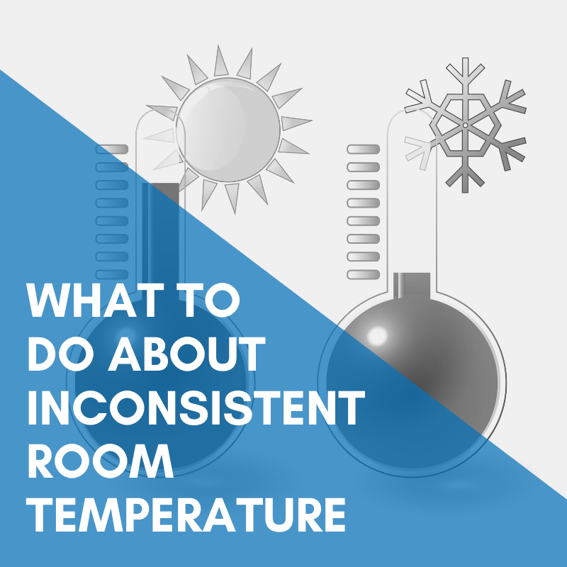 What To Do About Inconsistent Room Temperature | A-Abel
