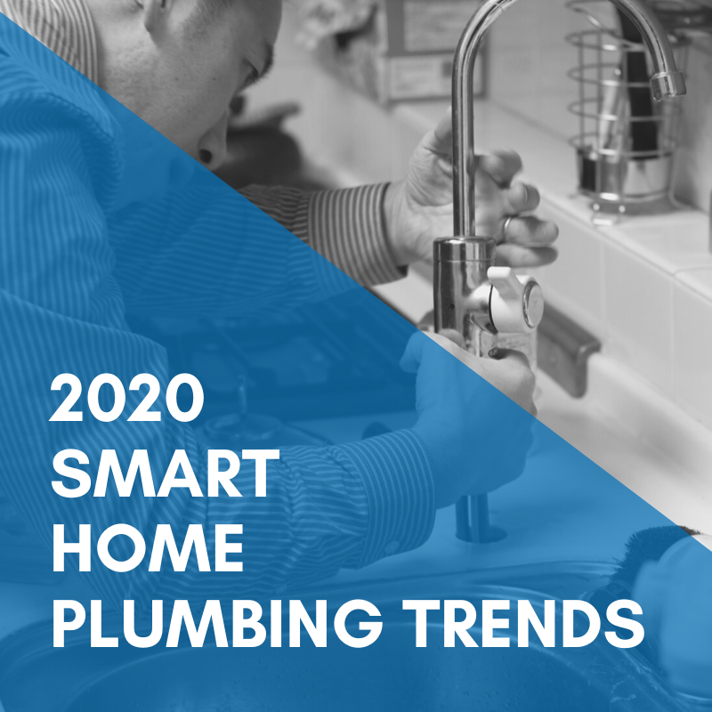 Smart Home Plumbing Trends for 2020 - A-Abel Family of Companies
